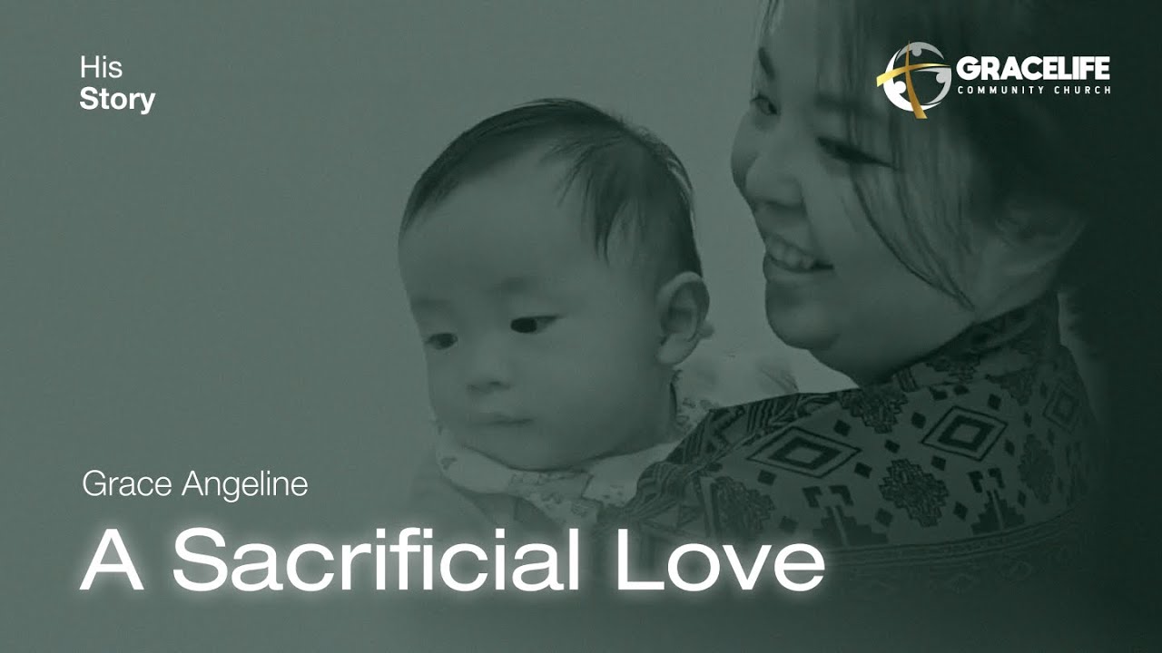 A Sacrificial Love | Grace Angeline - YouTube