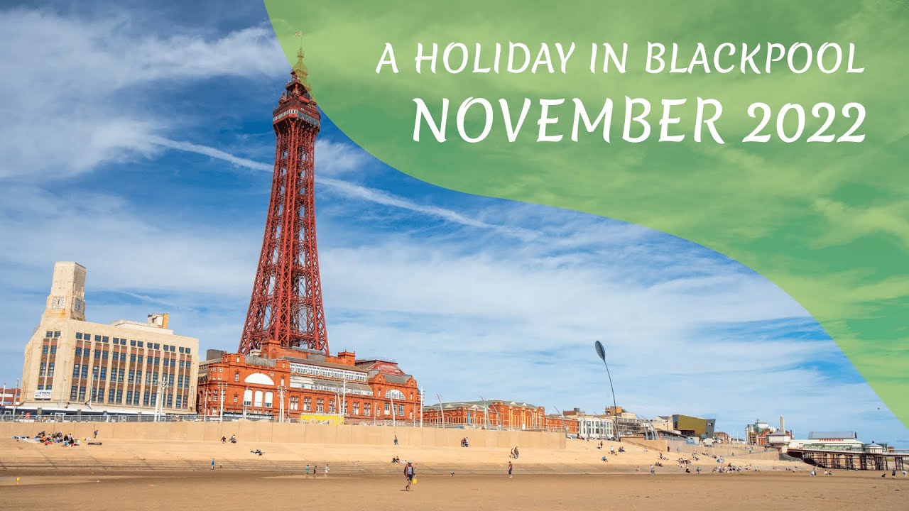 A Holiday in Blackpool, November 2022 - YouTube