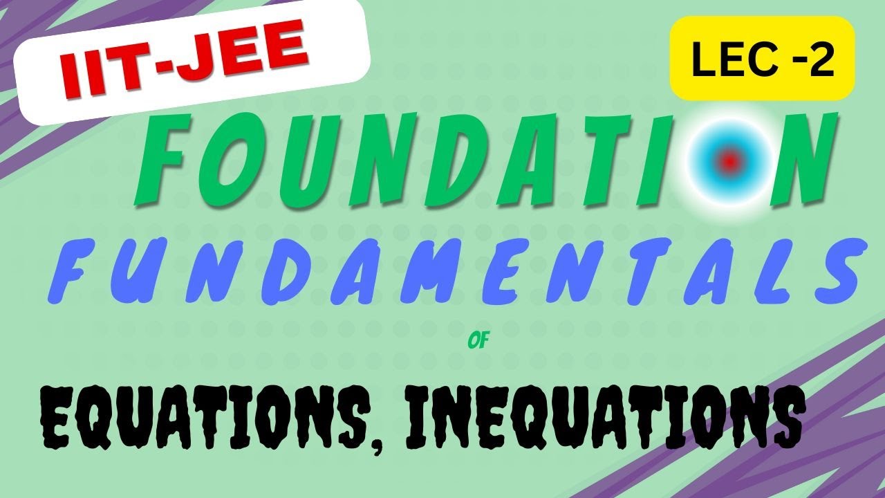 Part 1fundamentals Of Equations And Inequations Foundation Class For Iit 5338