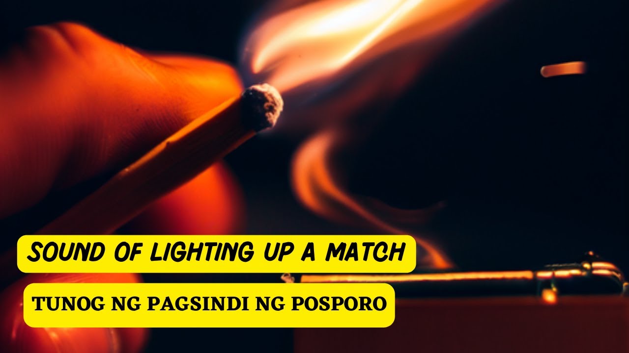 Tunog ng PAGSINDI SA POSPORO | Sound of LIGHTING UP A MATCH - YouTube
