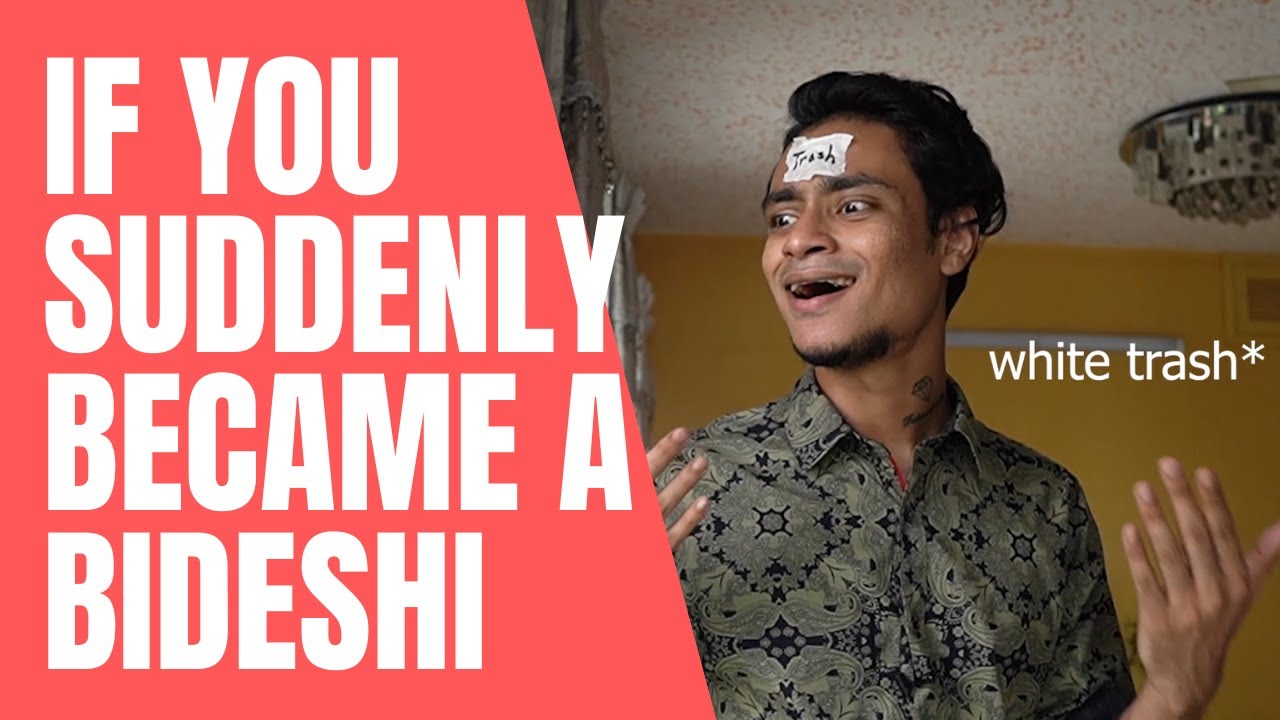 If You Suddenly Became A Bideshi - YouTube