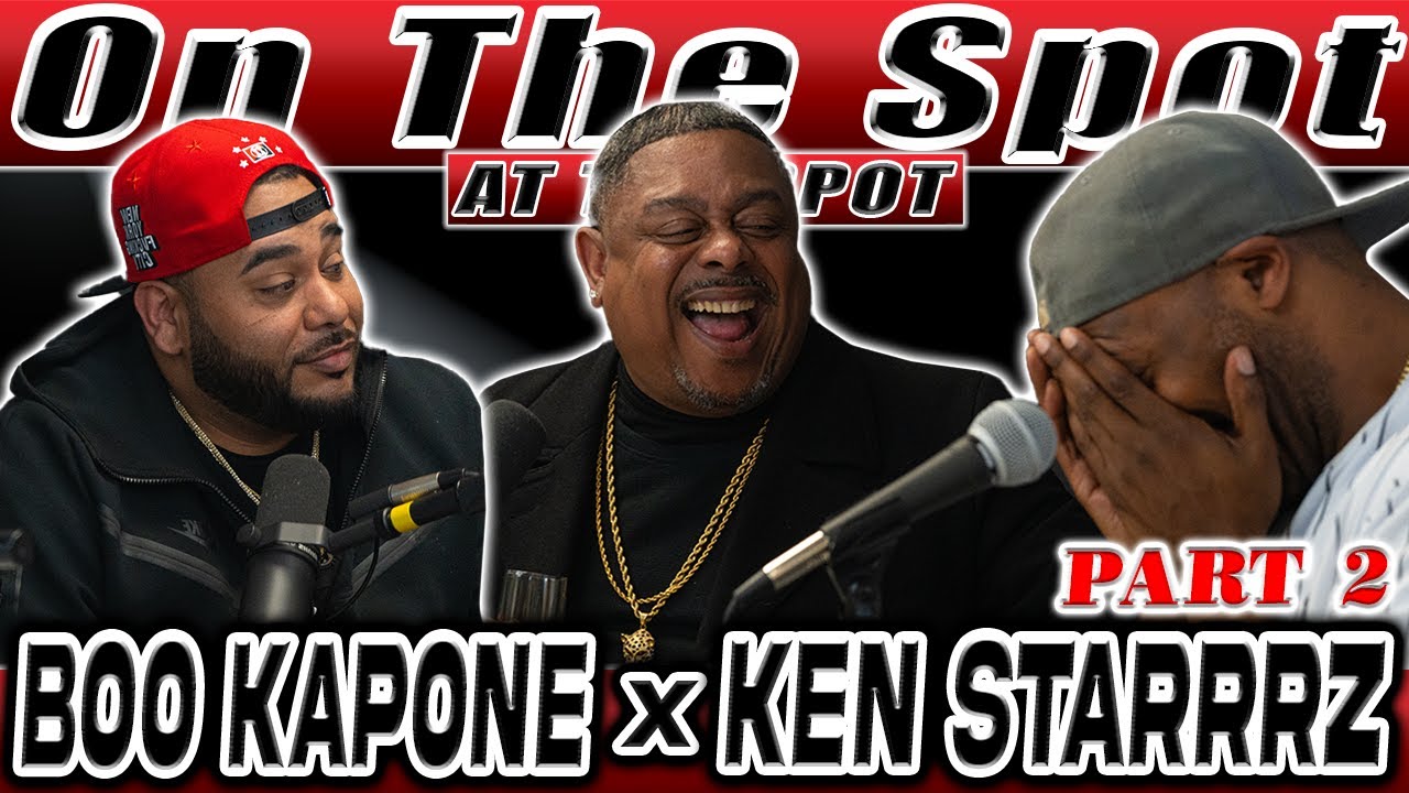 Boo Kapone And Ken Starrrz Part 2 On The Spot At The Spot Youtube