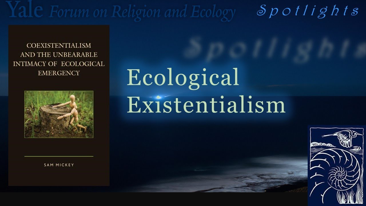 Spotlights, 3.21, Ecological Existentialism with Sam Mickey - YouTube