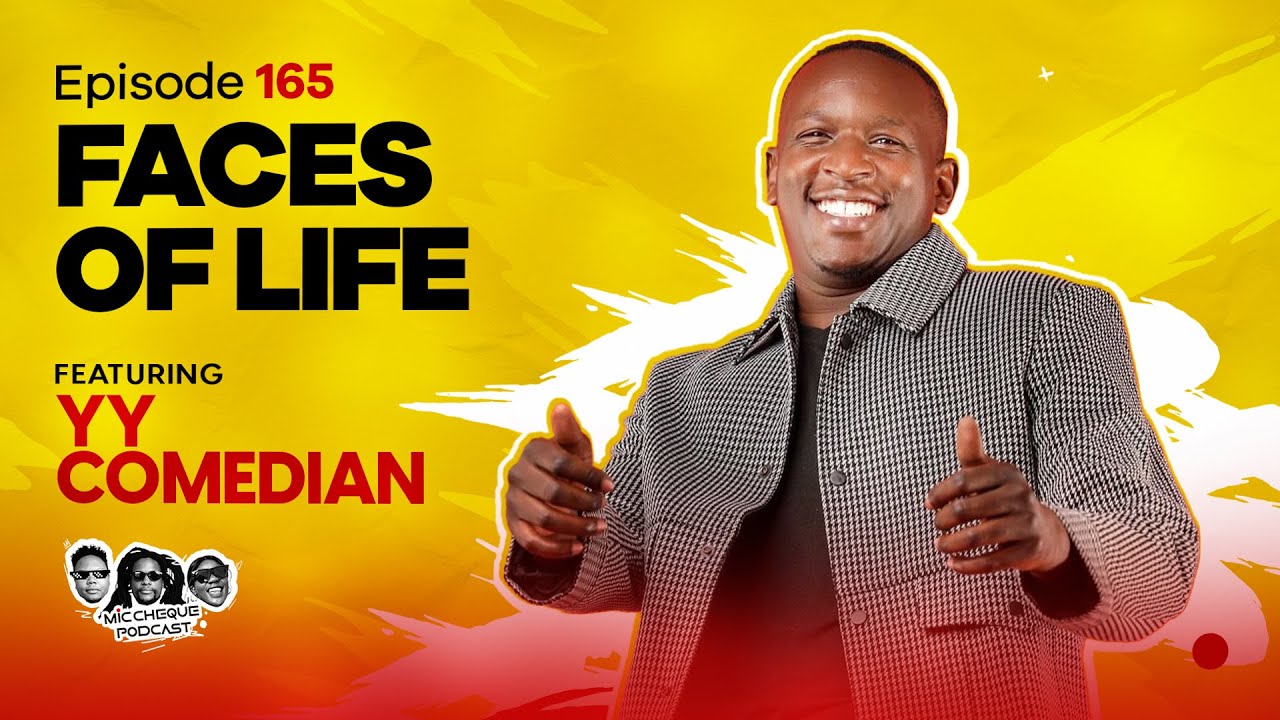 MIC CHEQUE PODCAST | Episode 165 | Faces of life Feat. YY COMEDIAN ...