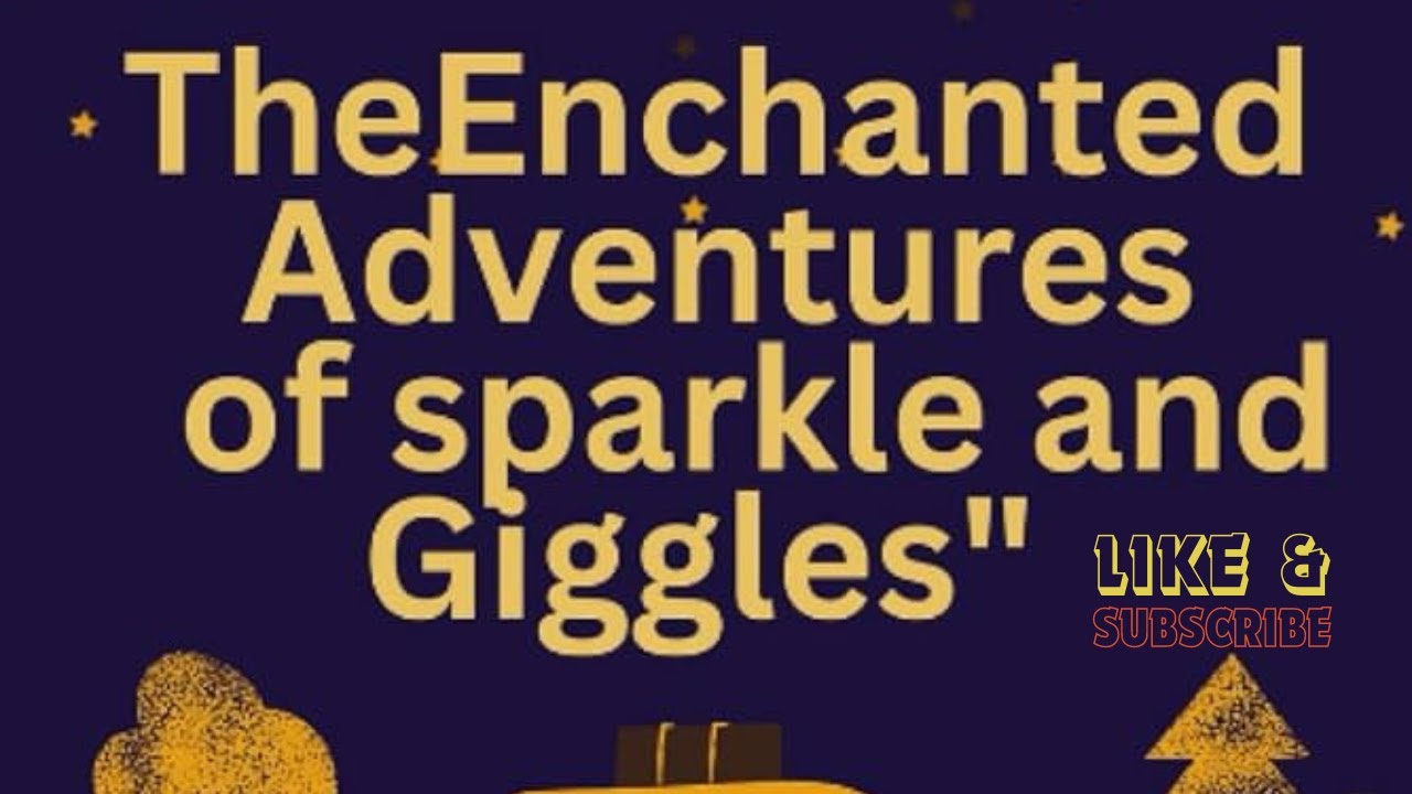The Enchanted Adventures of Sparkle and Giggles| The Magical Adventure ...