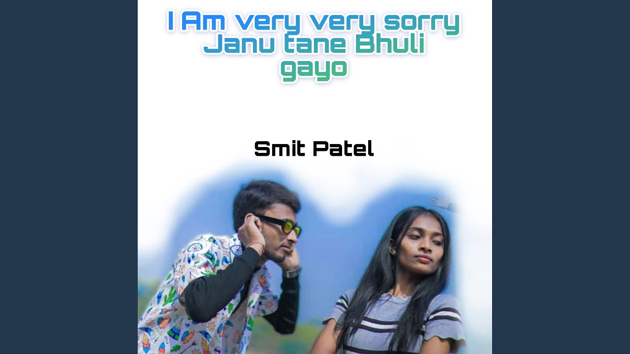 I Am Very Very Sorry Janu Tane Bhuli Gayo - YouTube