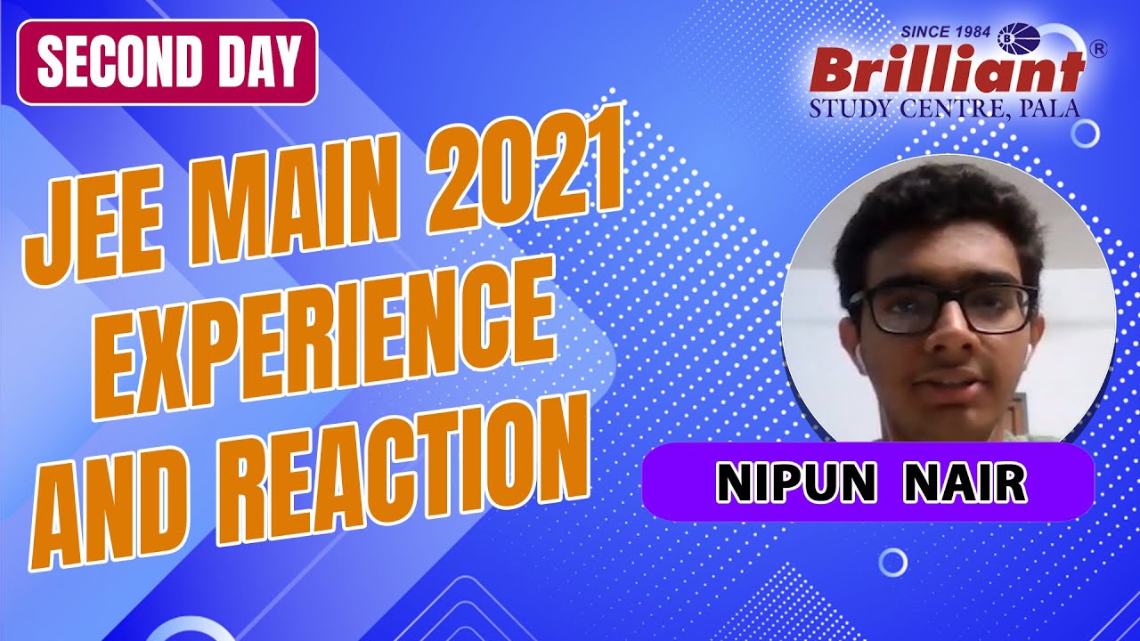 JEE MAIN 2021 Experience and Reaction | SECOND DAY | Brilliant Study ...