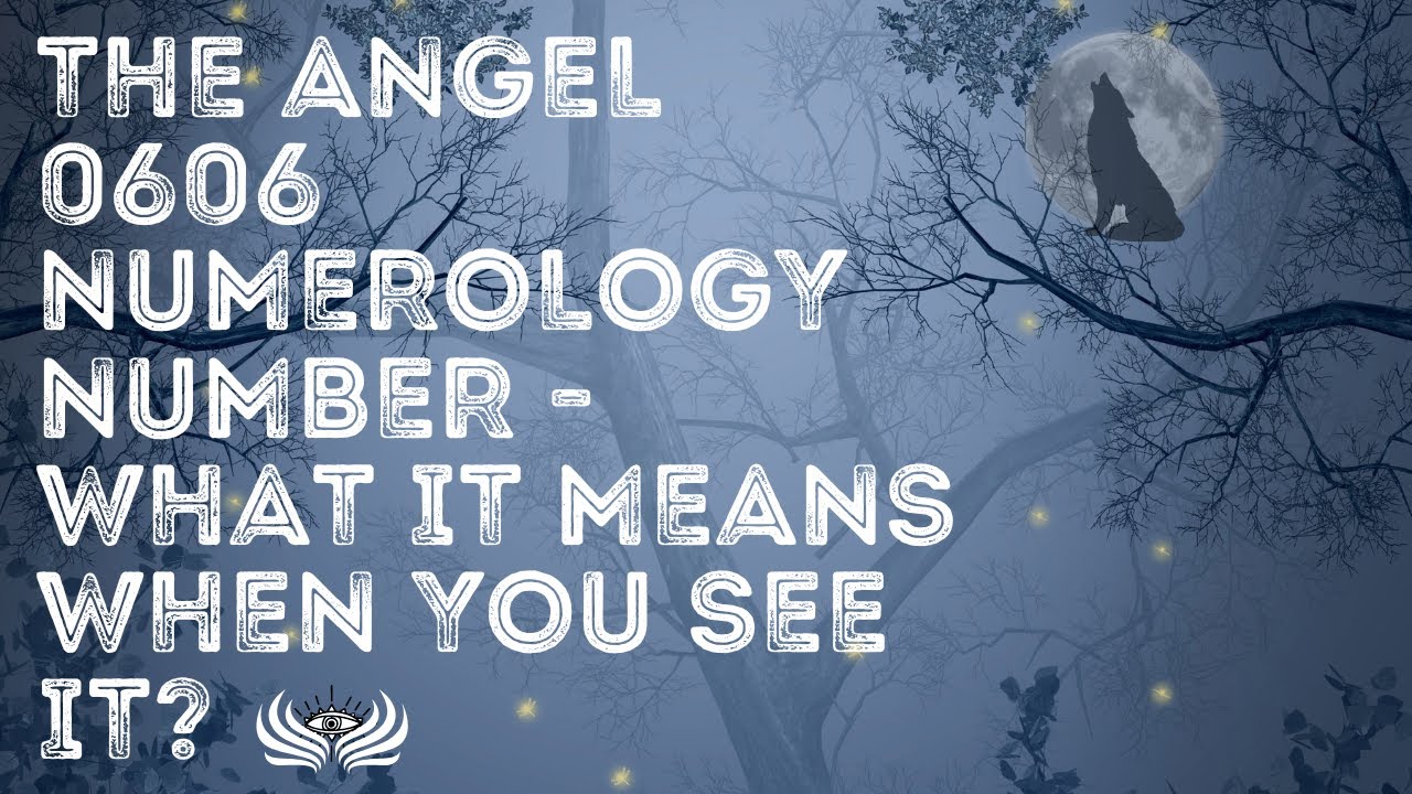 The Angel 0606 Numerology Number 🌠 What It Means When You See It? - YouTube