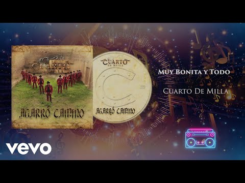 Cuarto De Milla - Muy Bonita Y Todo (Audio)