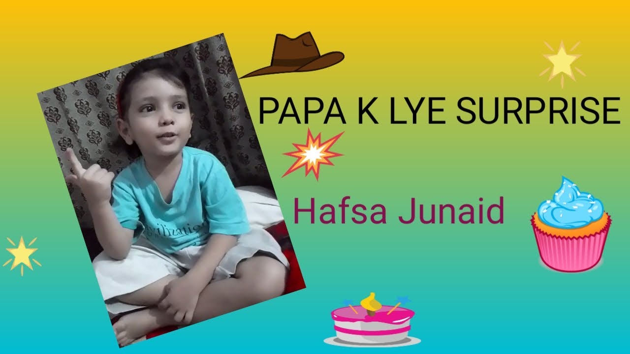papa k lye surprise||hafsa Junaid||Junaid Mirza|| - YouTube