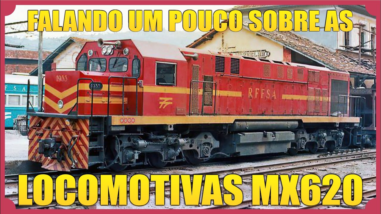 🟥Falando um pouco sobre as LOCOMOTIVAS MX620🟥 - YouTube