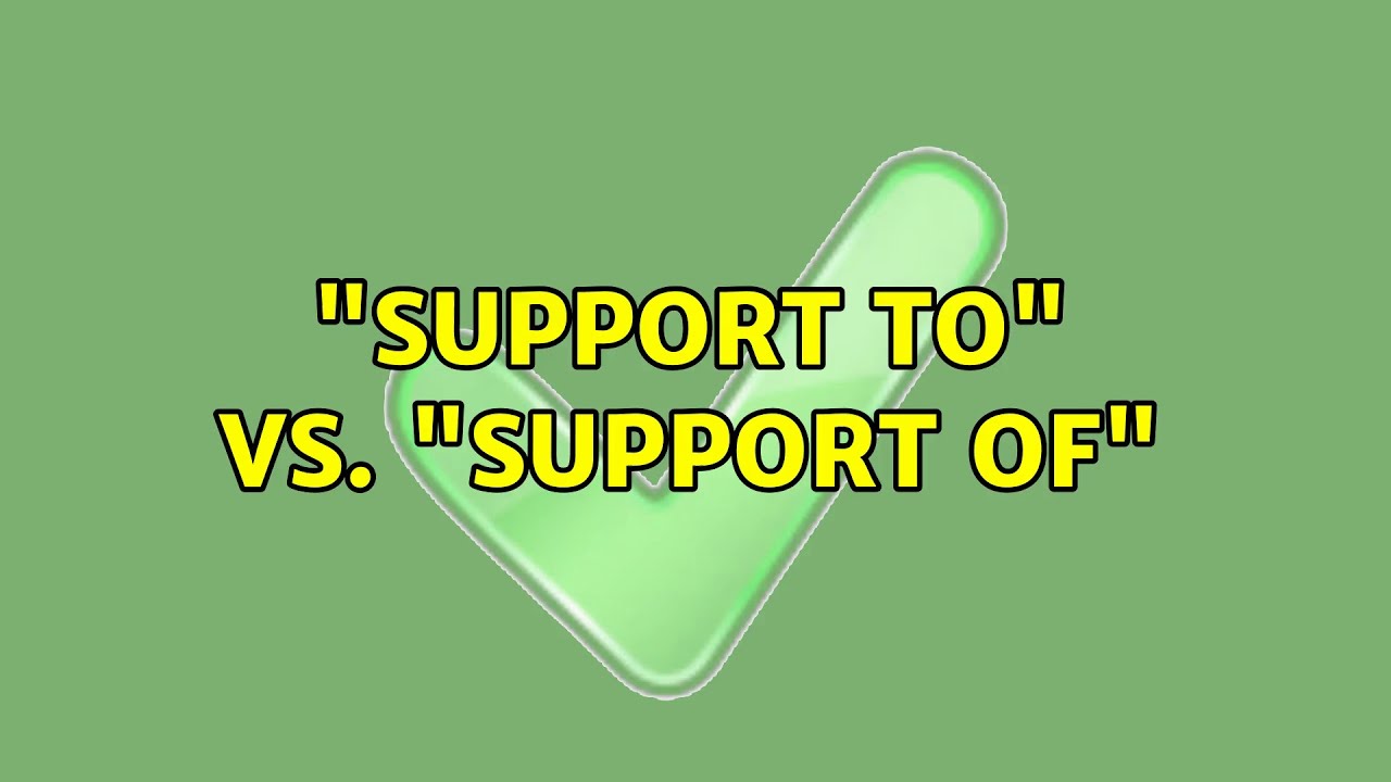 "support to" vs. "support of" (3 Solutions!!) - YouTube