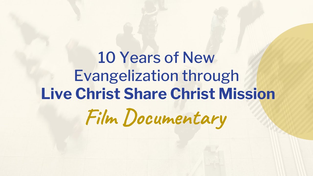 Live Christ. Share Christ Mission 10th Year Anniversary Documentary ...