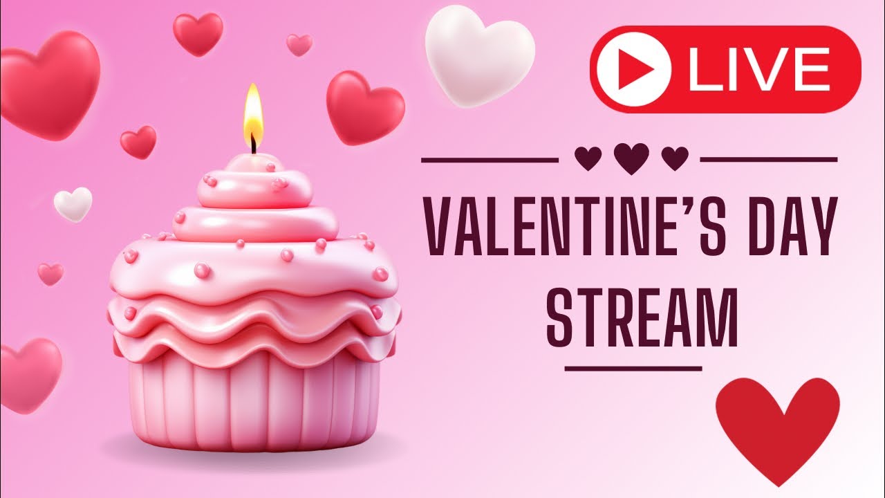 Valentine’s Day stream - YouTube