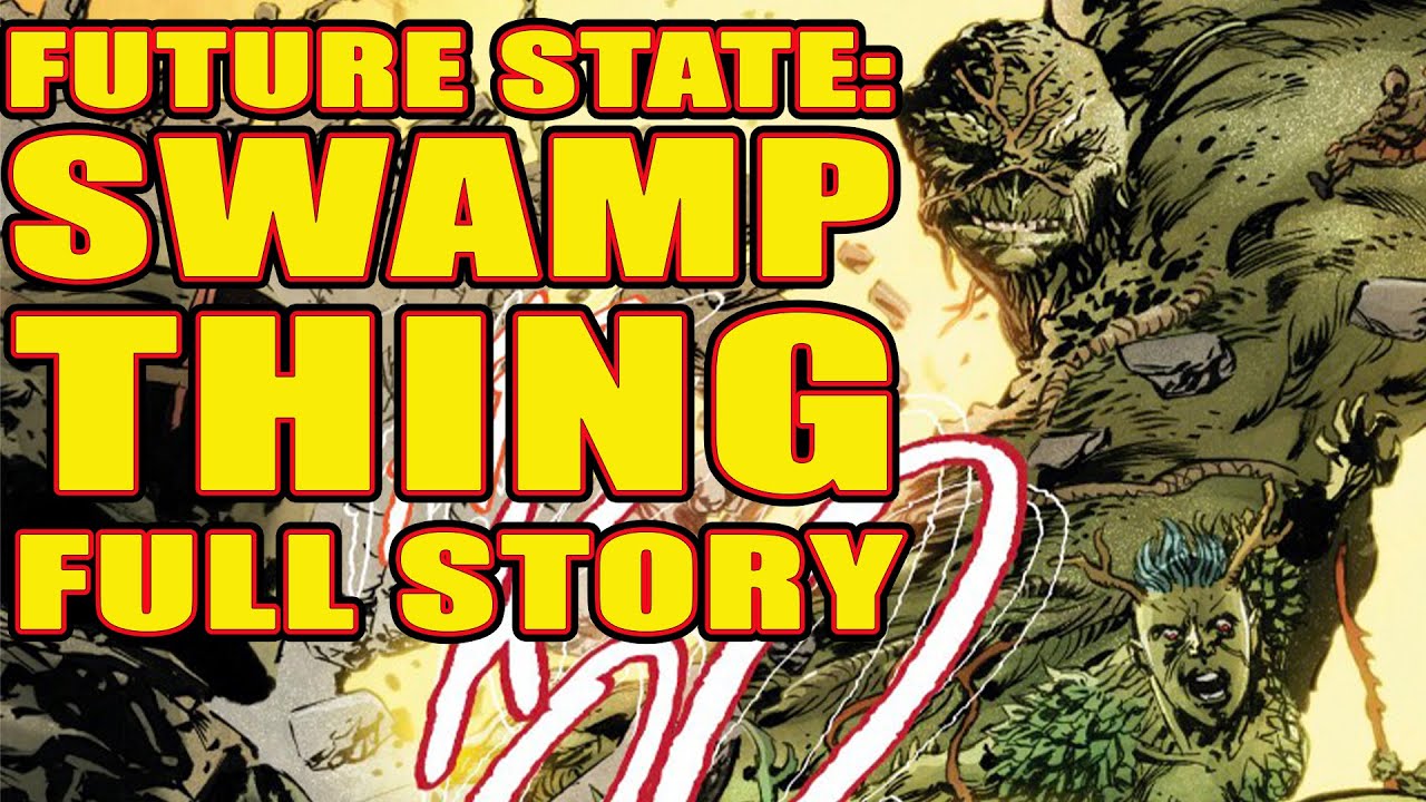 Future State: Swamp Thing (FULL STORY, 2021) - YouTube