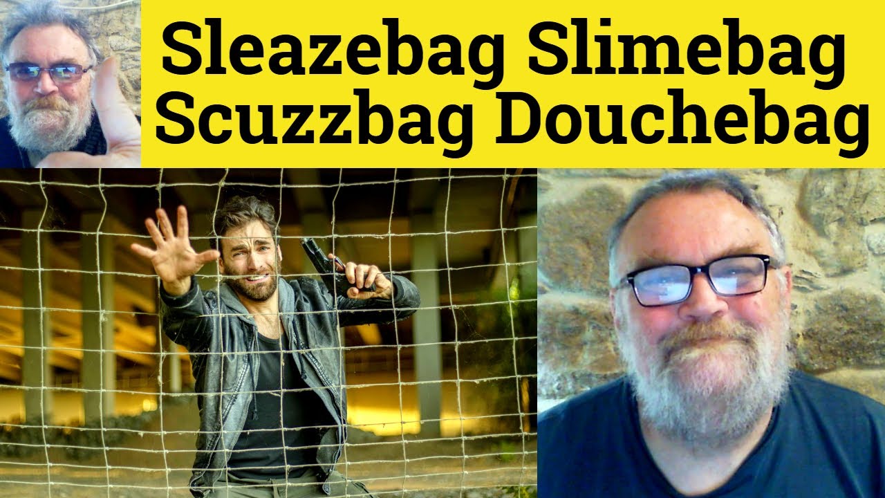 😎 Sleazebag Meaning - Slimebag Examples - Scuzzbag Defined - Douchebag ...