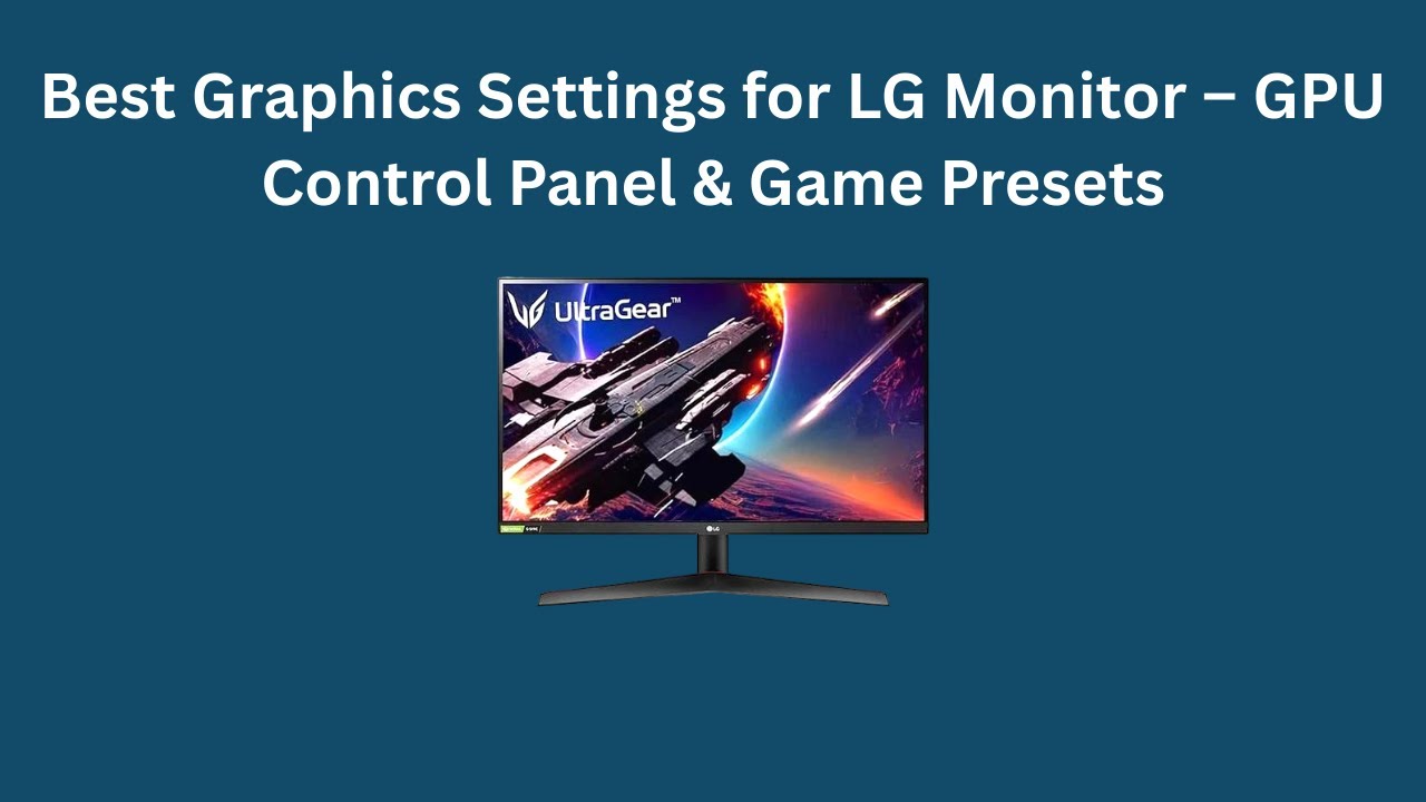 Best Graphics Settings for LG Monitor – GPU Control Panel & Game ...