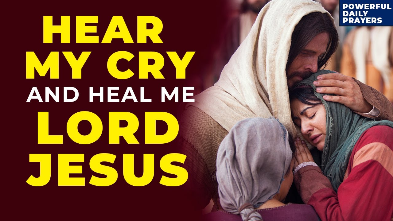 HEAR MY CRY And Heal Me With Your Blood Lord Jesus | Powerful Prayer ...