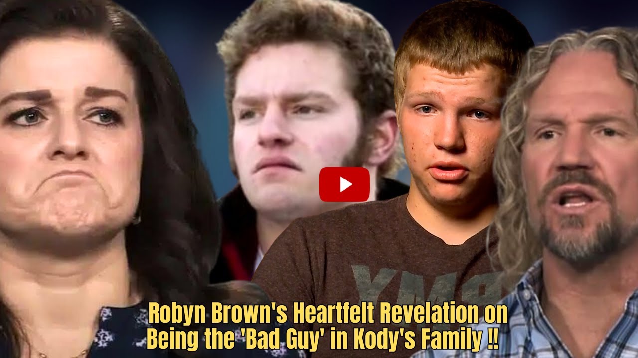 "Kody Brown's Shocking Confession: Why Robyn Always Feels Like the 'Bad ...