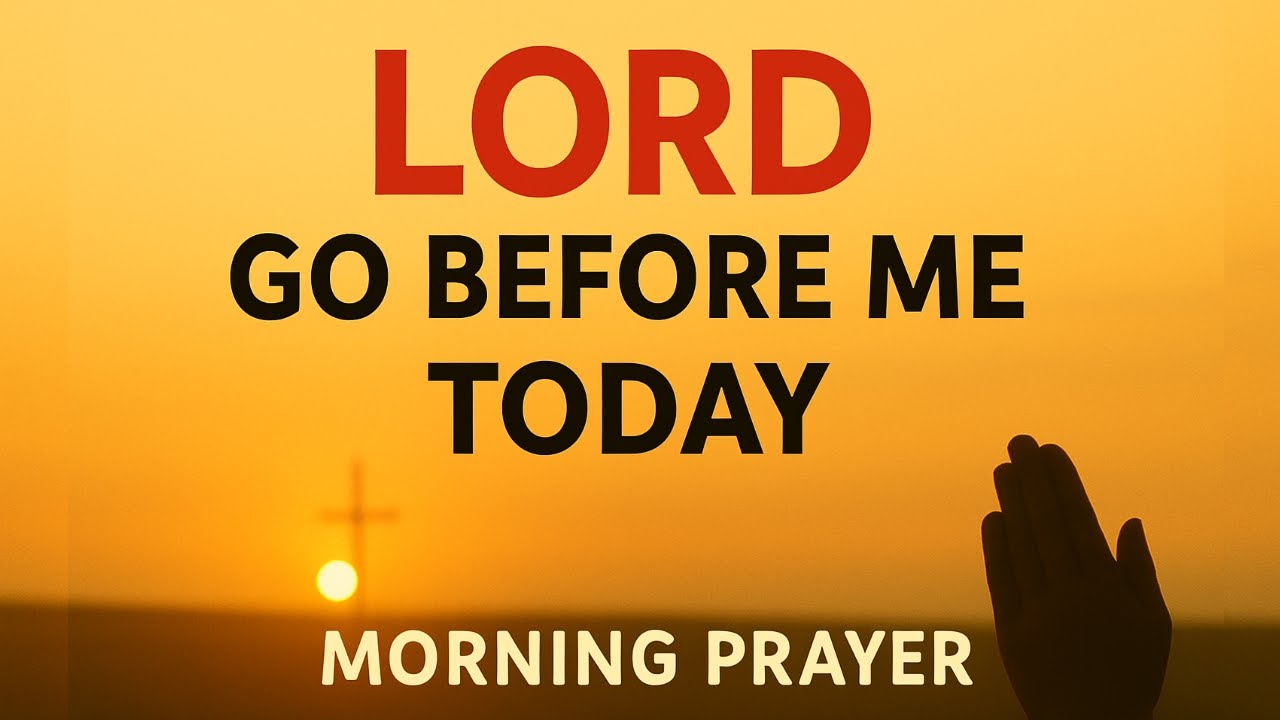 Lord, Go Before Me 🙏 Morning Prayer to Finish This Year Strong in Faith ...