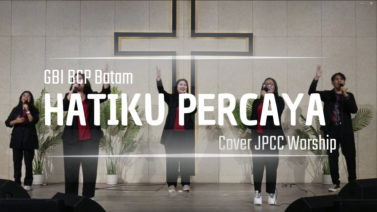 Hatiku Percaya (Cover JPCC Worship) | GBI BCP Batam - YouTube