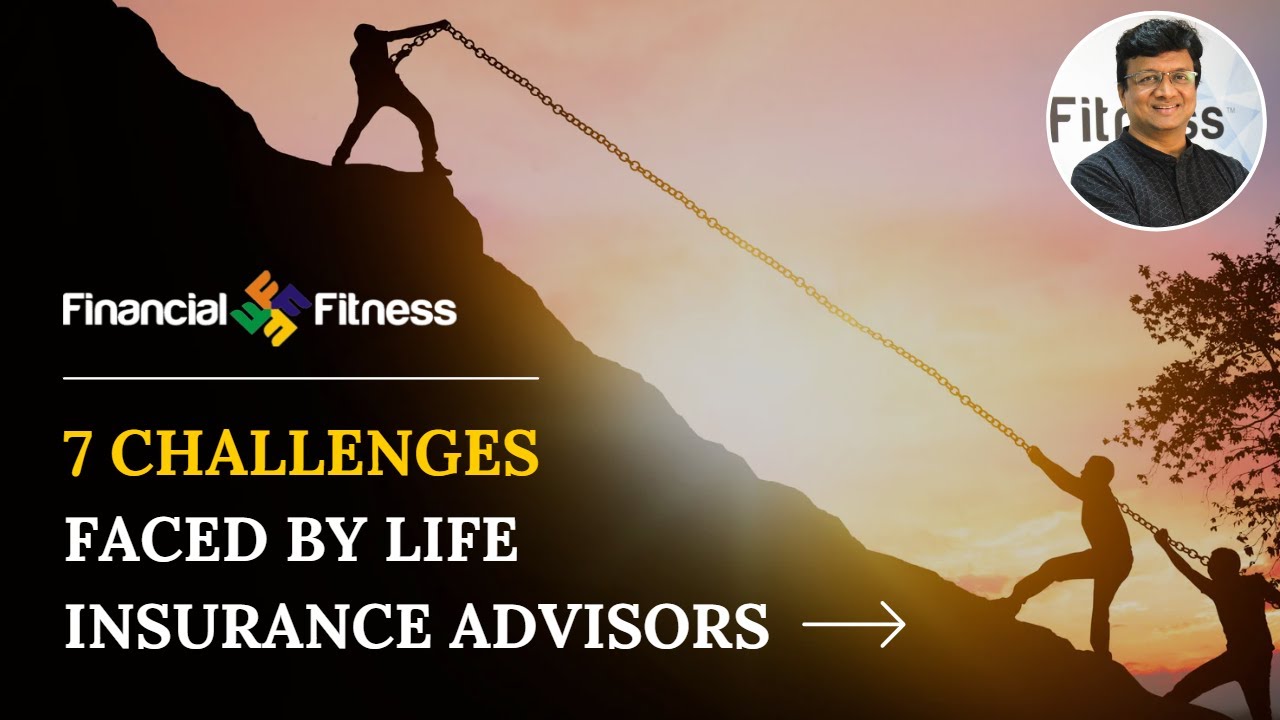7 Challenges Faced by Life Insurance Advisors | Tips To Grow Insurance ...