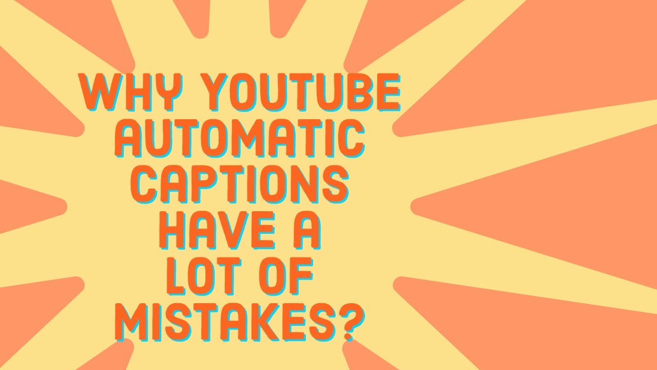 Why YouTube automatic captions have a lot of mistakes? - YouTube