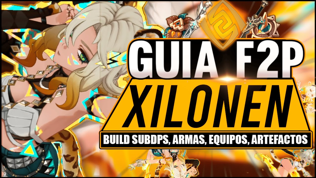 GUIA XILONEN F2P DEFINITIVA 🔥 | Mejores Artefactos, Armas, Equipos C0 ...