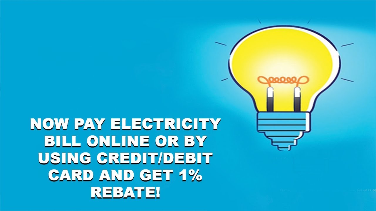 Now Pay Electricity Bill Online Or By Using Credit Debit Card And Get 1 now-pay-electricity-bill-online-or-by-using-credit-debit-card-and-get-1