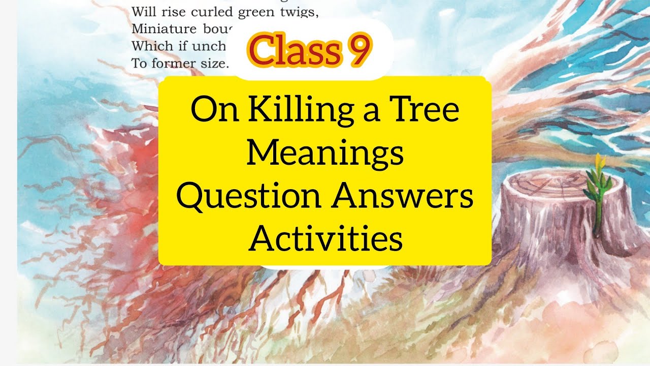 Class 9 On Killing A Tree Question Answers Activities L English Scert class-9-on-killing-a-tree-question-answers-activities-l-english-scert