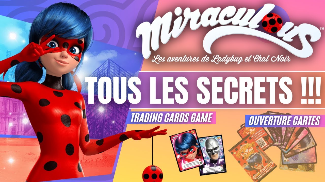 MIRACULOUS TOUS LES SECRETS !!! Ouverture cartes, découverte d'un ...