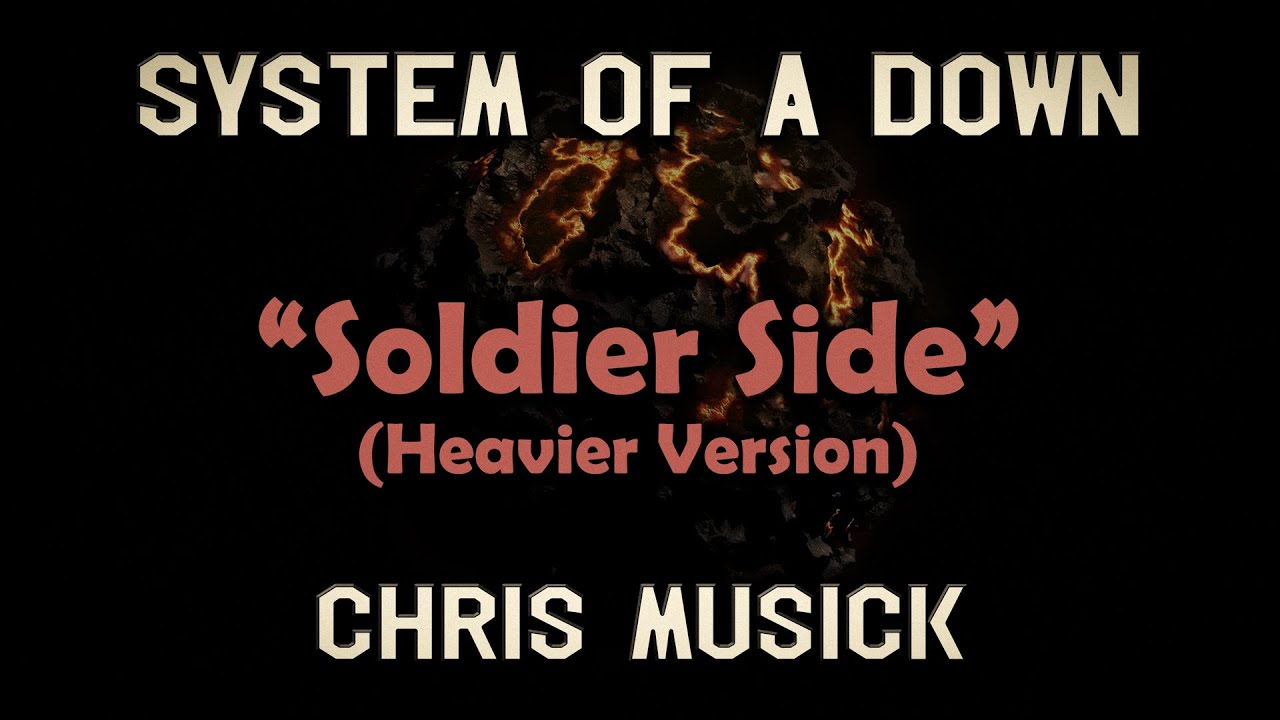 Chris Musick - Soldier Side (System of a Down Cover) [Heavier Version ...