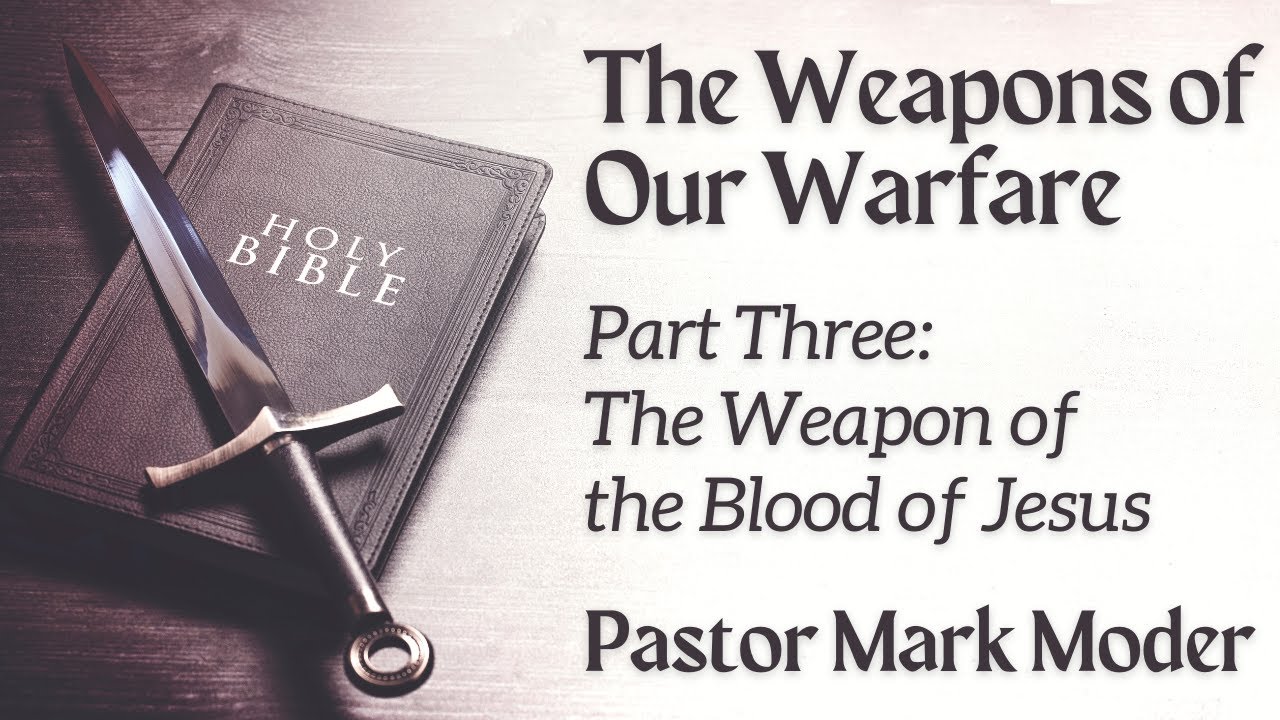 The Weapons of Our Warfare Part 3: The Weapon of the Blood of Jesus ...