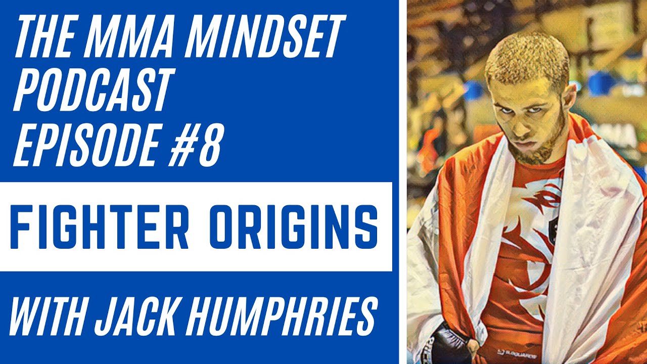 The MMA Mindset Podcast #8: Fighter Origins - Jack Humphries - YouTube