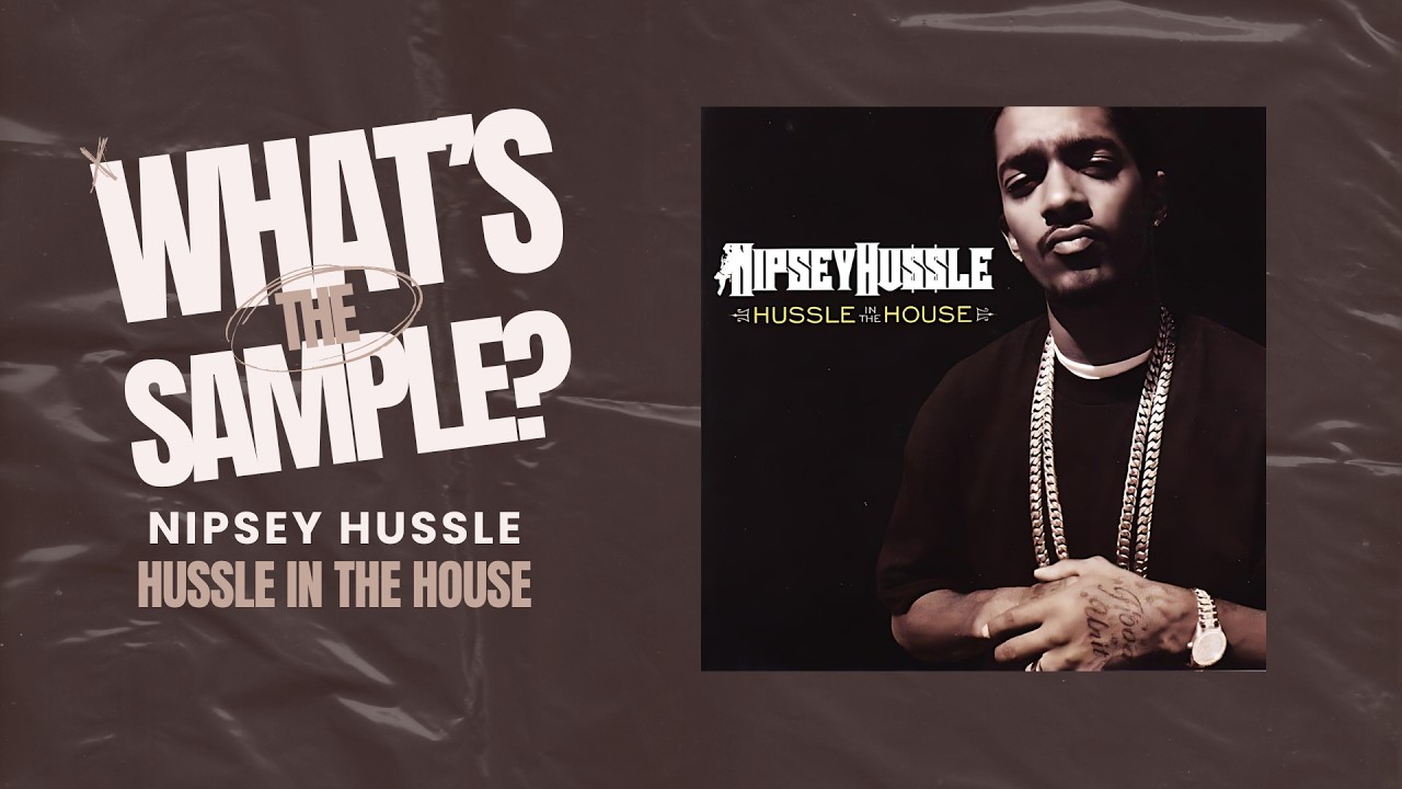 Nipsey Hussle - Hussle In The House (What's The Sample?) # ...