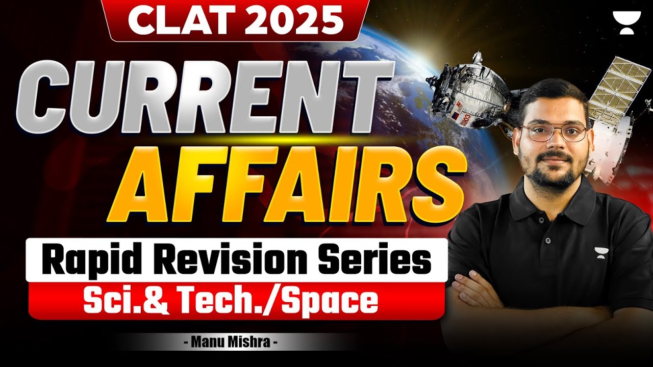 CLAT 2025 Current Affairs | Rapid Revision Series | SCI & TECH/ SPACE | Manu Mishra - YouTube