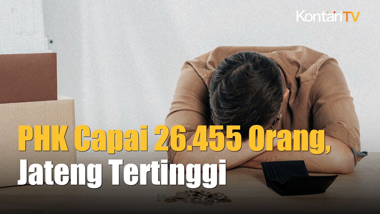 Kemnaker Rilis Data PHK HIngga Mei 2025 Capai 26.455 Orang. PHK ...
