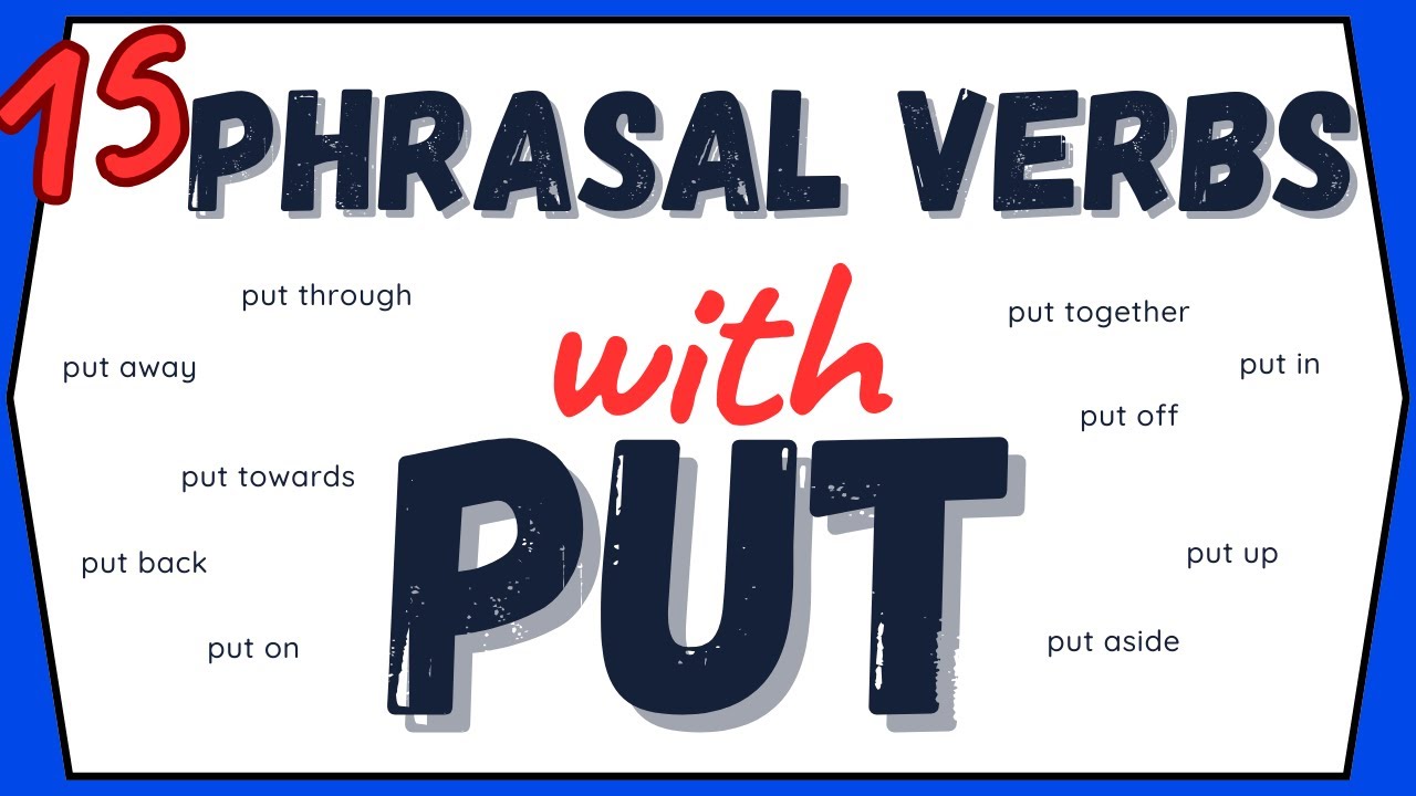 Learn 15 Phrasal Verbs with "Put" - YouTube