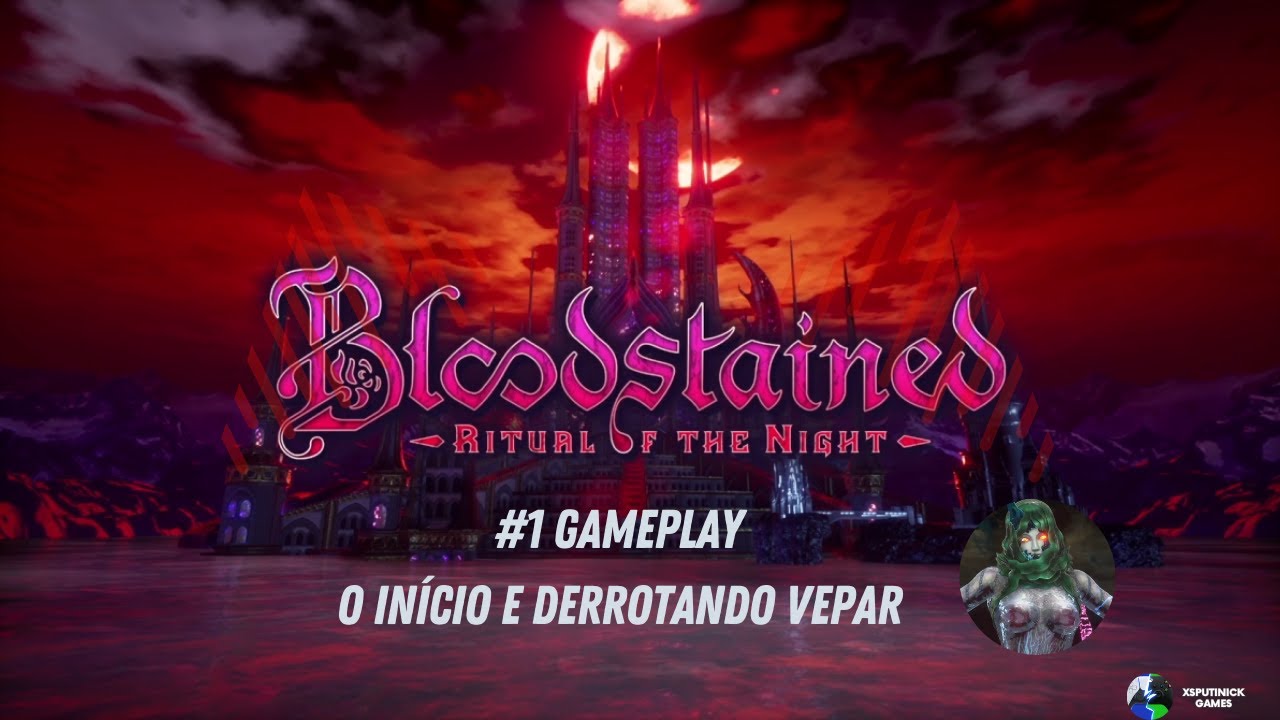 BLOODSTAINED: RITUAL OF THE NIGHT - GAMEPLAY #1 - YouTube