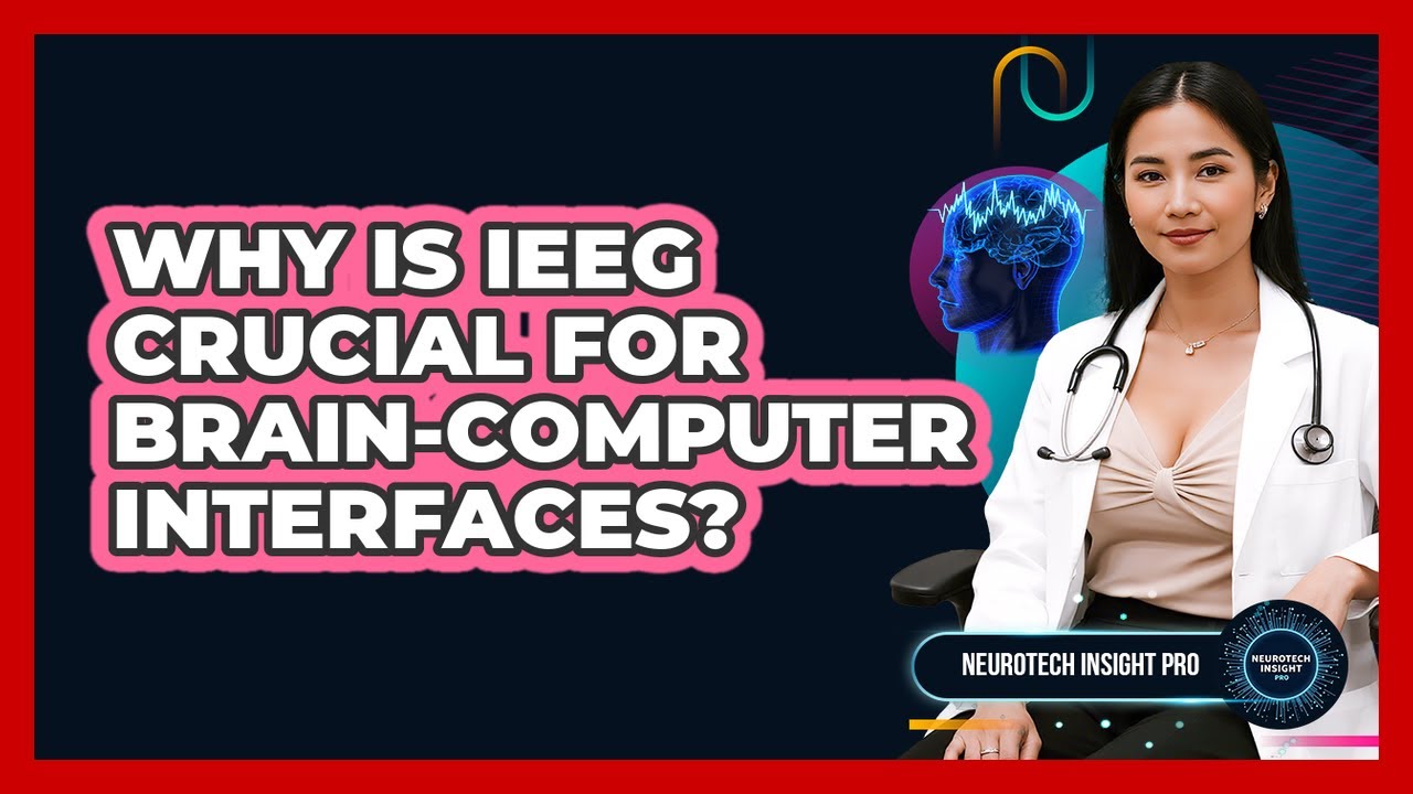 Why Is iEEG Crucial For Brain-computer Interfaces? - Neurotech Insight ...