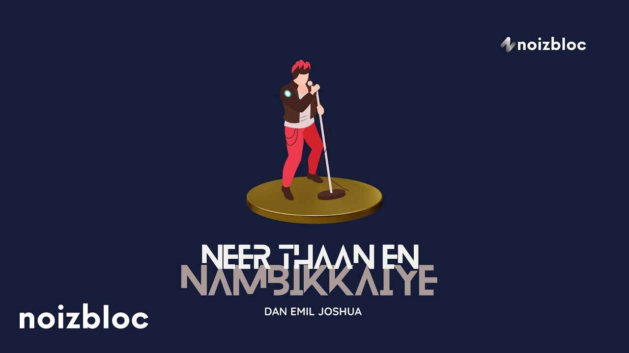 Dan Emil Joshua - Neer Thaan En Nambikkaiye (Official Lyric Video ...