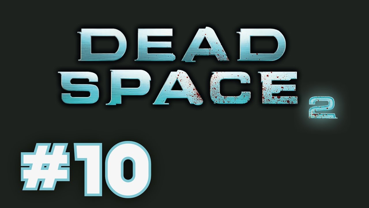 Dead Space 2 - Part 10: Dead Cold - Press Start! - YouTube