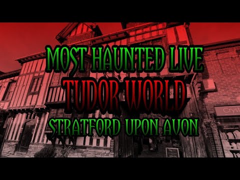 MOST HAUNTED LIVE TUDOR WORLD STRATFORD UPON AVON - YouTube