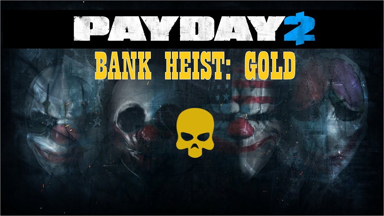 BANK HEIST: GOLD! | Payday 2 [Hard] | Gameplay CUT | FullHD 60FPS - YouTube