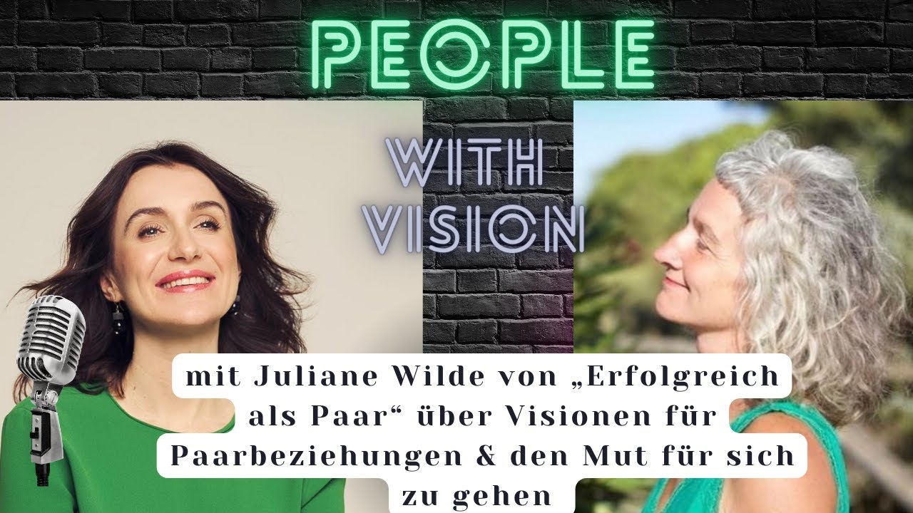 People with Vision mit Juliane Wilde über Visionen für Paarbeziehungen ...