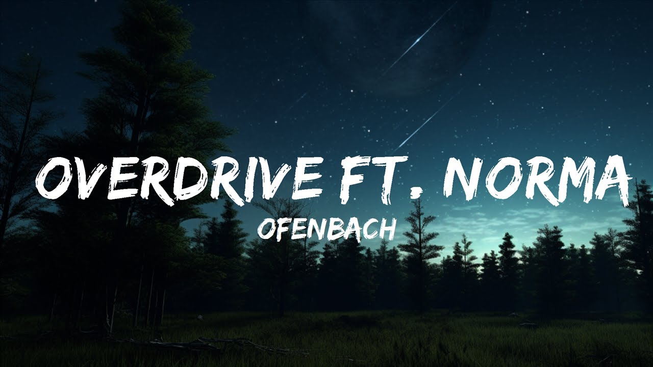 Ofenbach - Overdrive ft. Norma Jean Martine LyricsDuaLipa - YouTube