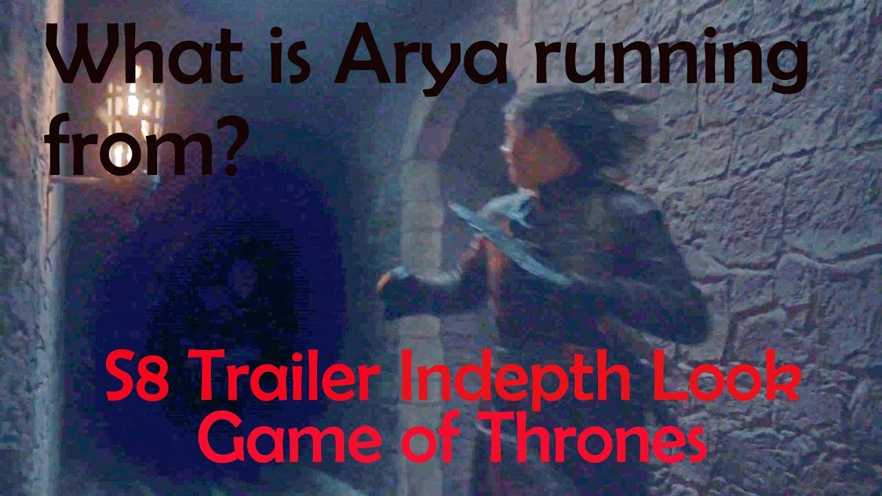 What is Arya Running from? | S8 Trailer In-Depth (Enhanced) Look | Game ...
