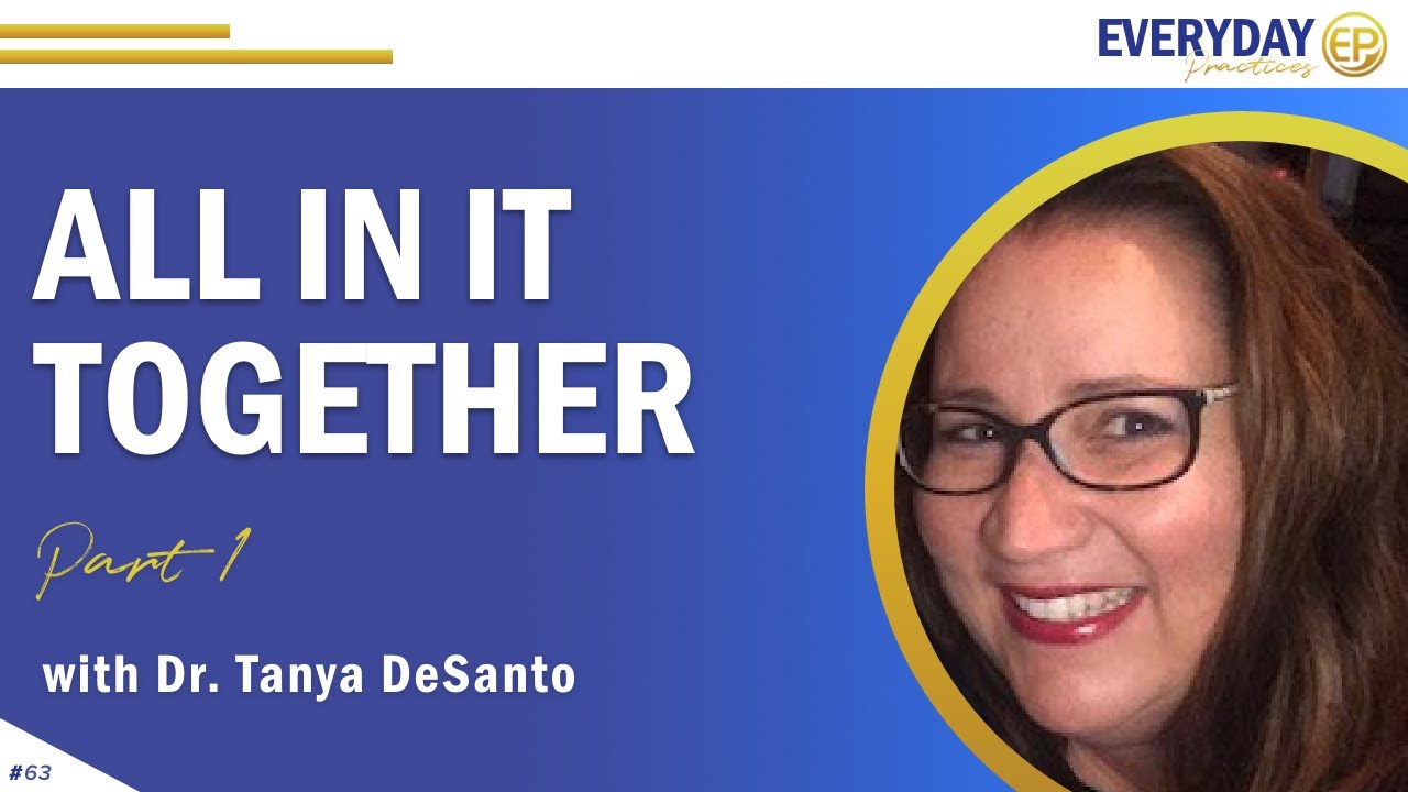 Episode 63: All in It Together with Dr. Tanya DeSanto (Part 1 ...