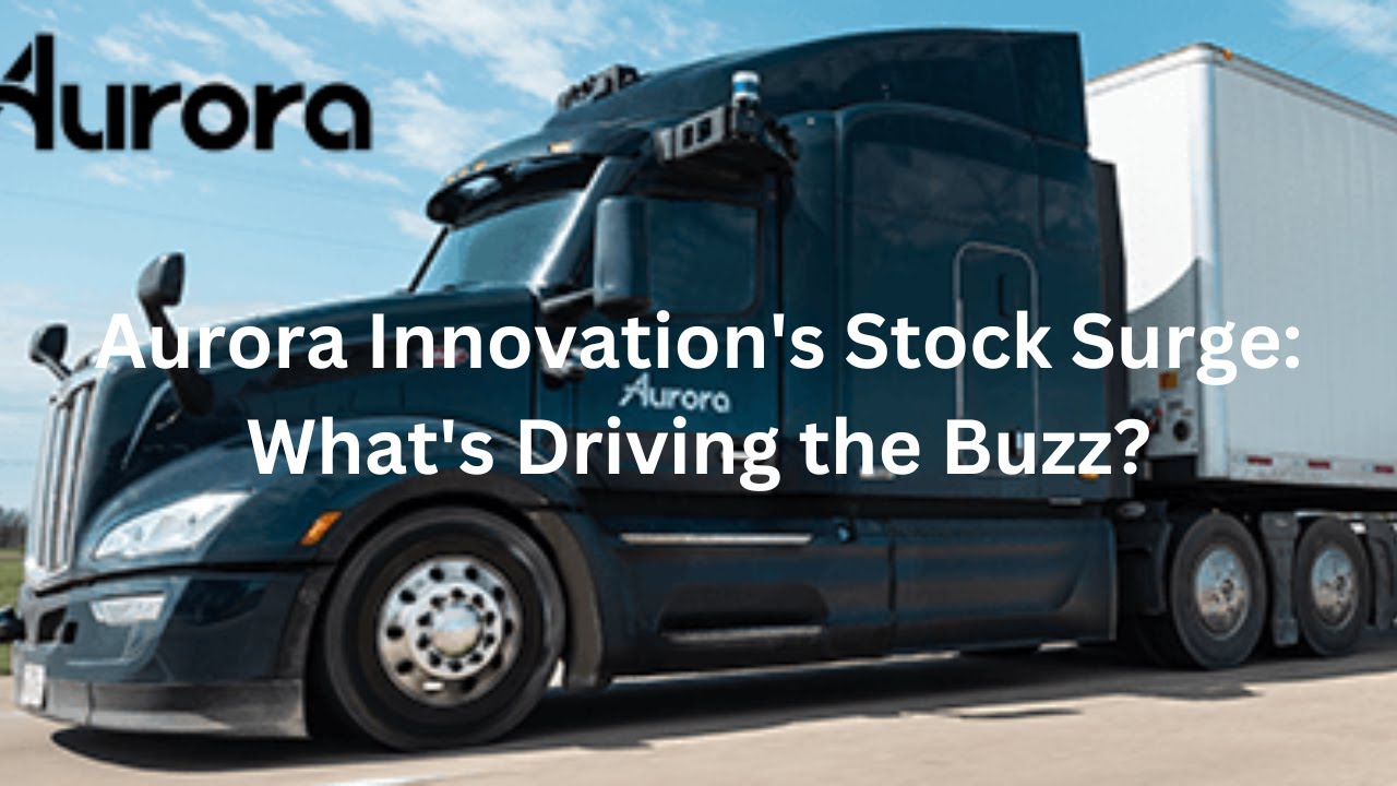 Aurora Innovation's Stock Surge: What's Driving the Buzz? - YouTube