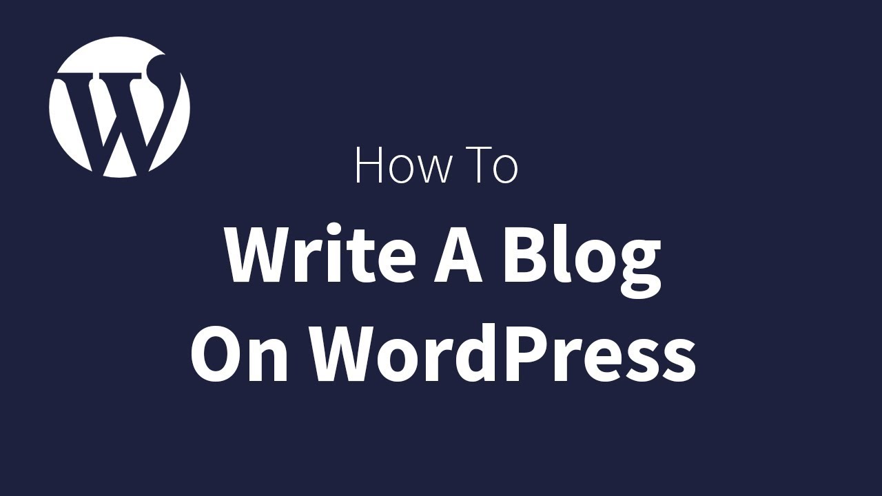 How To Write A Blog On WordPress YouTube How To Write A Blog On WordPress YouTube